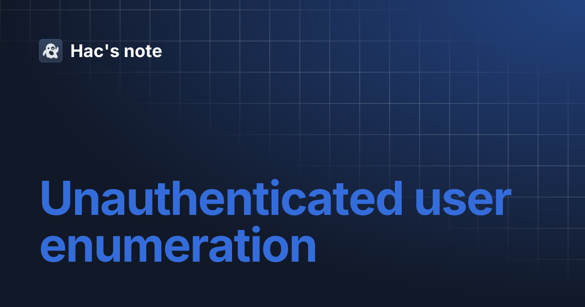 Unauthenticated user enumeration | Hac's note