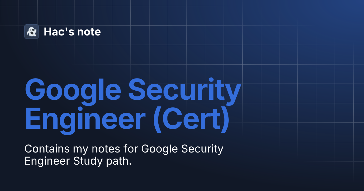 Google Security Engineer (Cert) | Hac's note